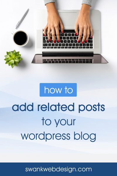 How to add Related Posts to your WordPress blog - Swank Web Design